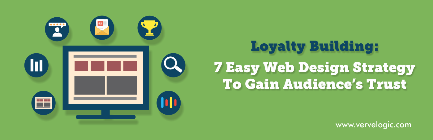 7 Easy Web Design Strategy To Gain Audience's Trust