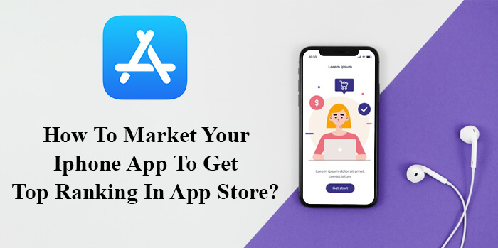 How To Market Your Iphone App To Get Top Rank In App Store?
