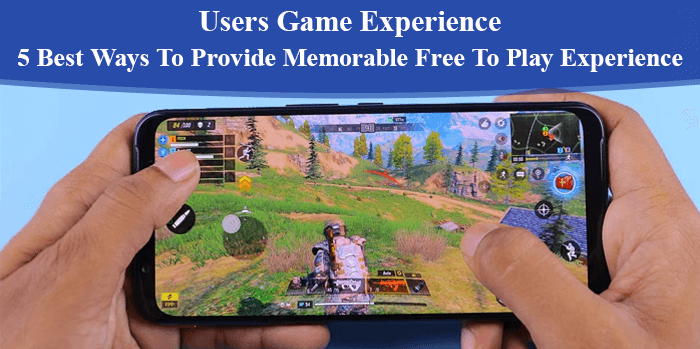 5 Best Ways To Provide Memorable Free To Play Experience