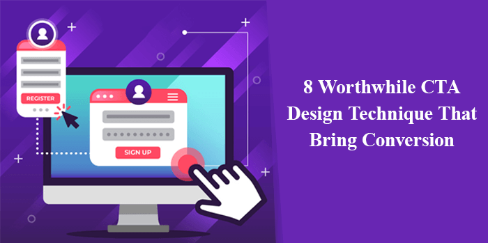 8 Worthwhile CTA Design Technique That Bring Conversion