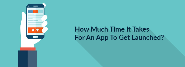 How Much Time It Takes For An App To Get Launched?