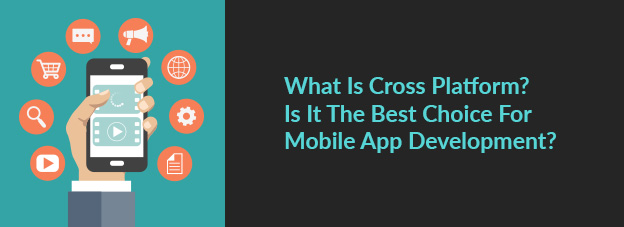 What Is Cross Platform? Is It Best Choice For App Development?