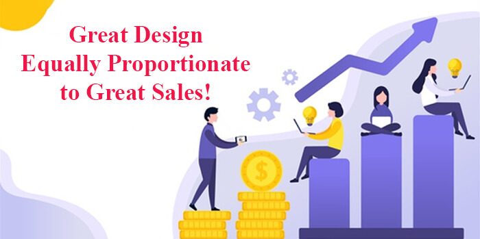 Great Design Equally Proportionate to Great Sales!