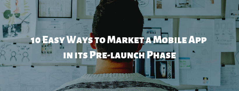 10 Easy Ways to Market a Mobile App in its Pre-launch Phase