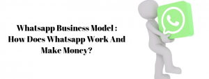 Whatsapp Business Model _ How Does Whatsapp Work And Make Money ...