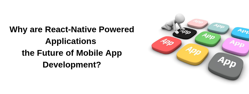 React-Native Powered Applications the Future of Mobile App Development