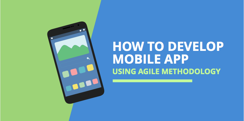 How To Develop Mobile App Using Agile Methodology