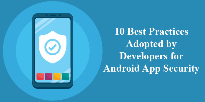 10 Best Practice Adopted By Developers Android App Security