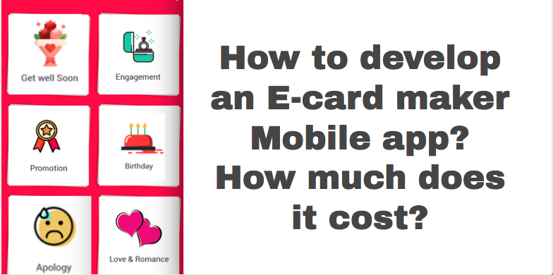 How to develop an E-card maker Mobile app? How much does it cost?