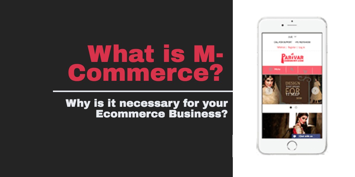 What is M-Commerce? Why is it necessary for your Ecommerce Business?