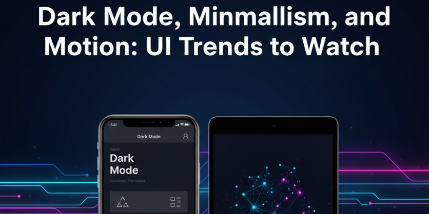Top Mobile App UI Trends 2025:Dark Mode, Minimalism & Motion